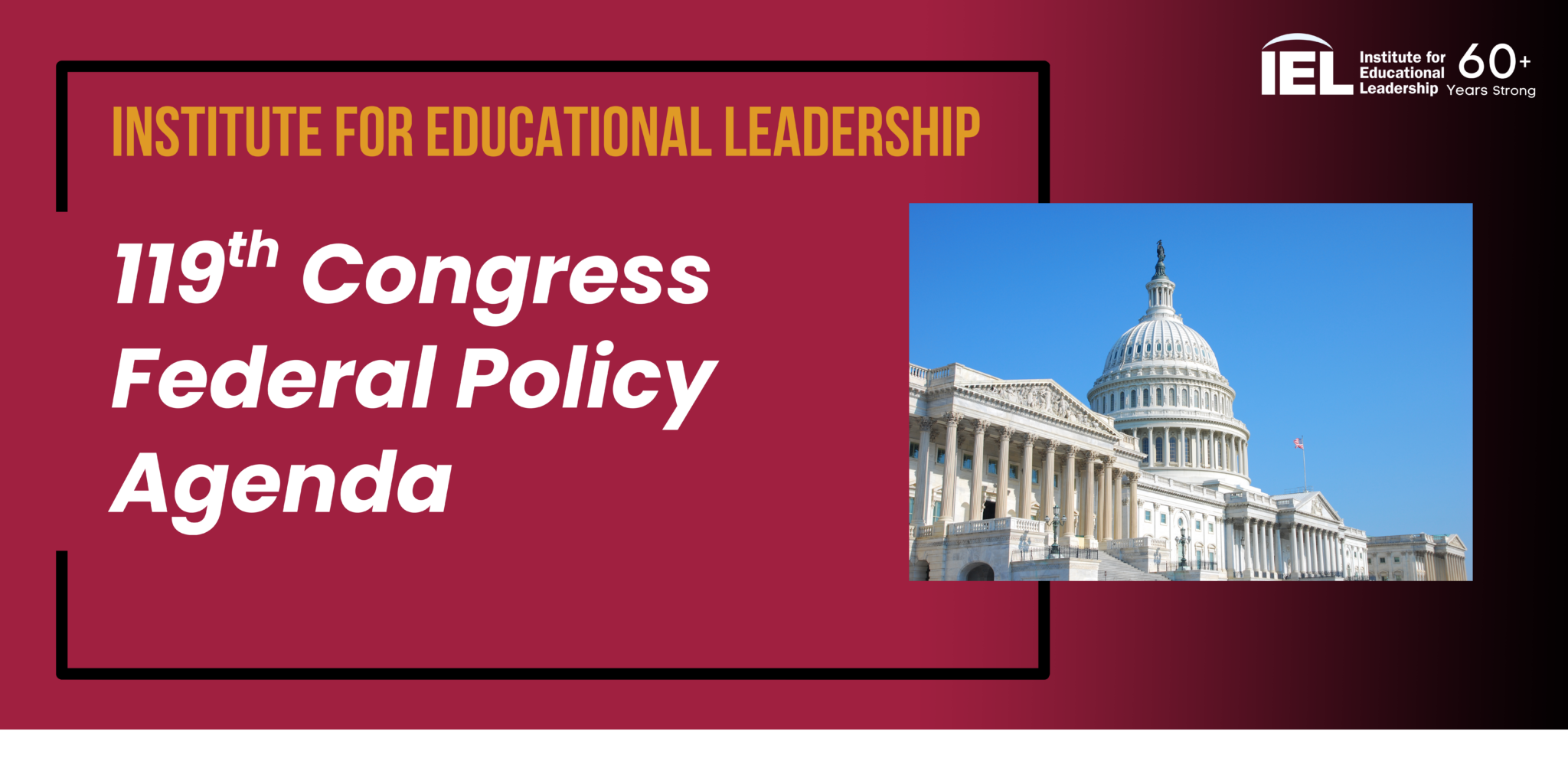 Institute for Educational Leadership 119th Congress Federal Policy ...